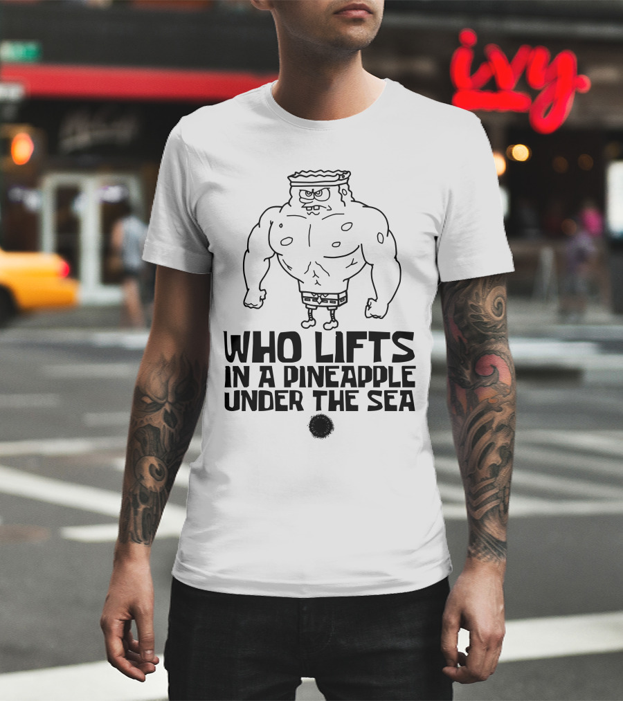 SpongeBob Buff Workout Quote In A Pineapple Under The Sea T-Shirt