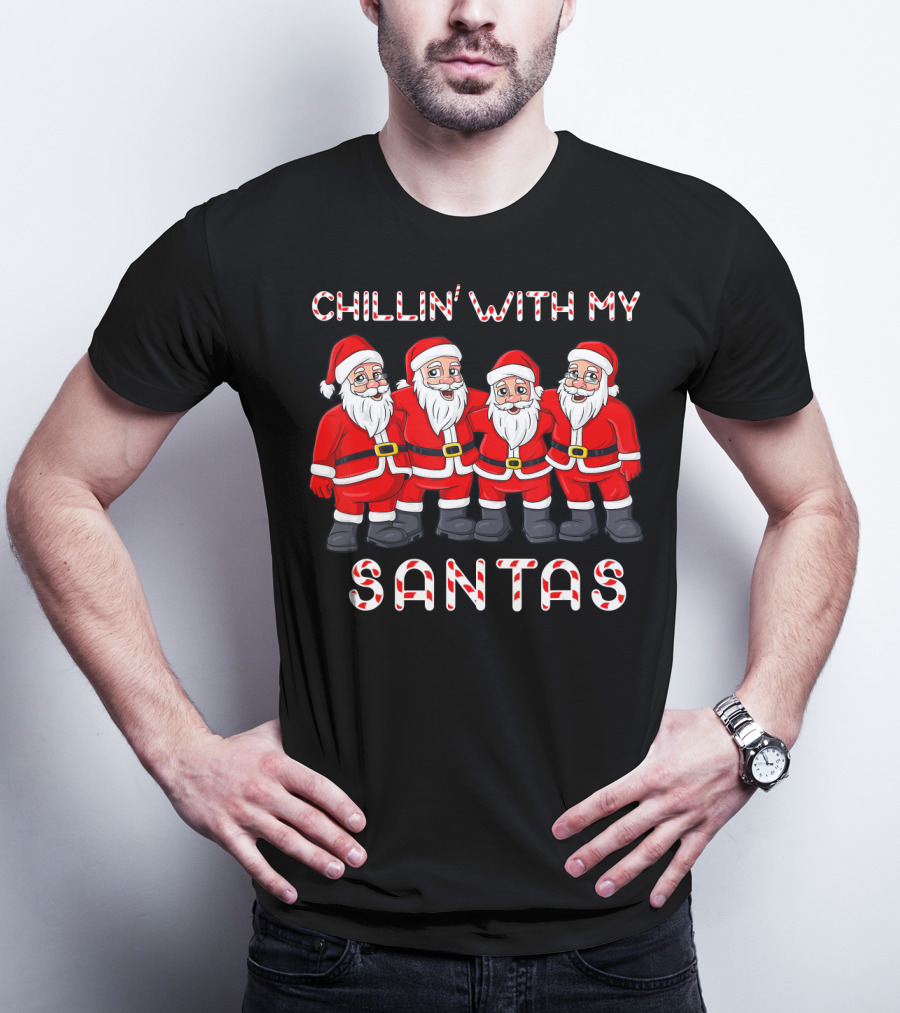 Chillin’ With My Santas T-Shirt