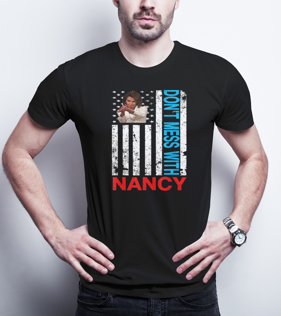 Don't Mess With Nancy Pelosi USA Flag Patriotic American T-Shirt