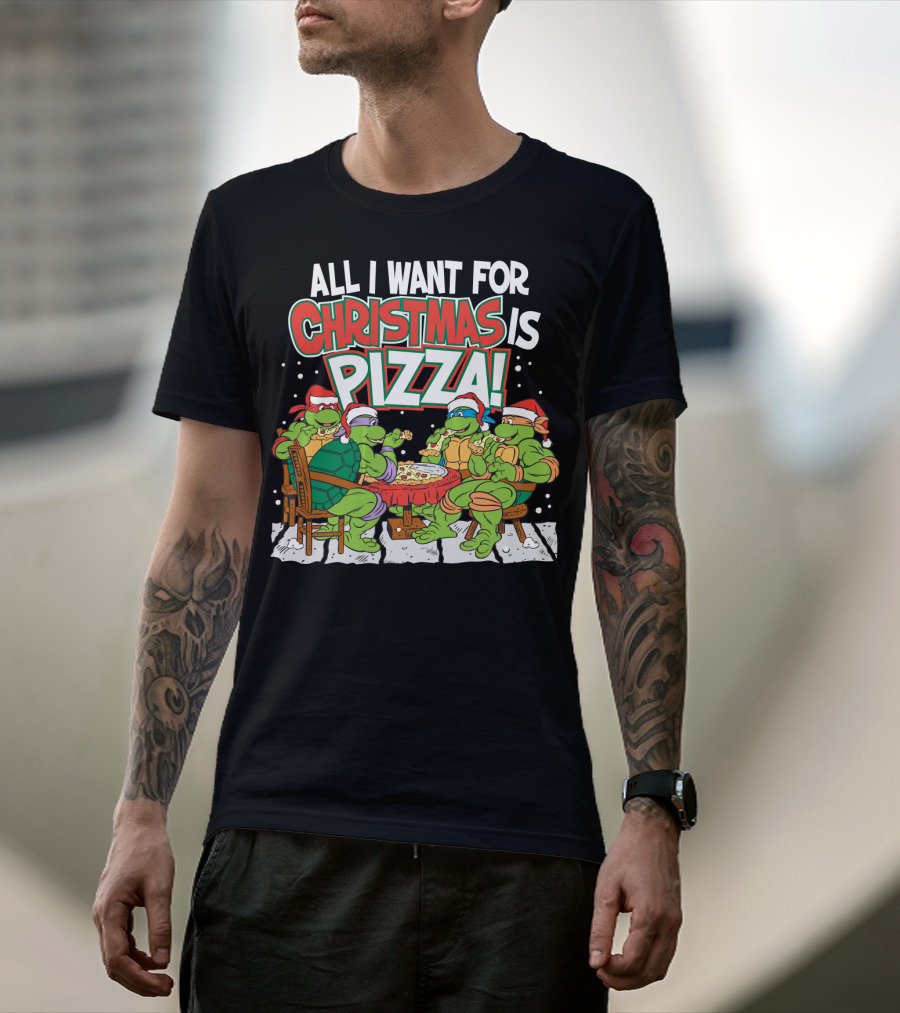 All I Want For Christmas Is Pizza Teenage Mutant Ninja Turtles T-Shirt