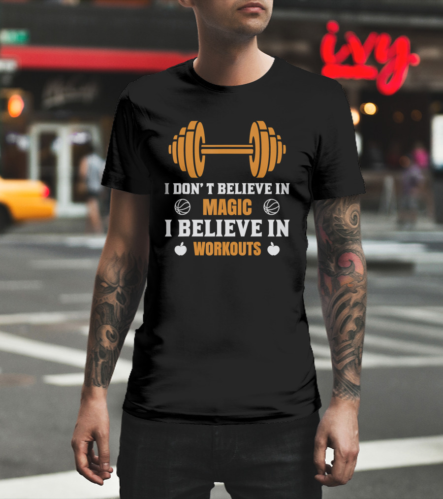 I Don't Believe In Magic I Believe In Workouts Basketball Dumbbell Apples T-Shirt