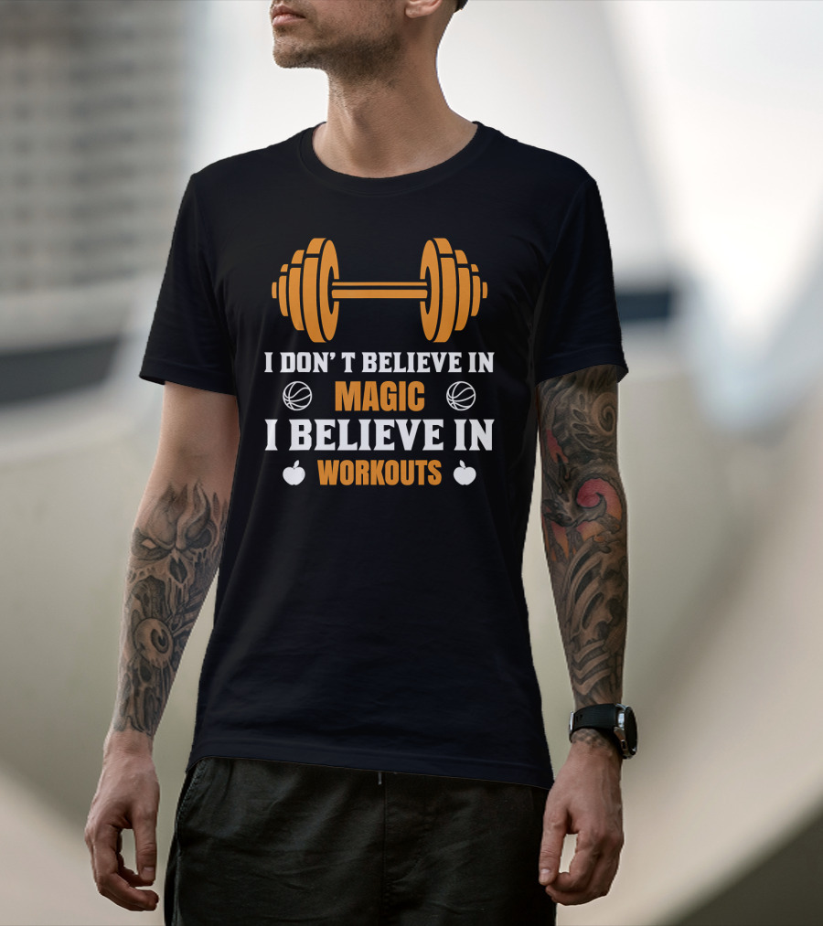 I Don't Believe In Magic I Believe In Workouts Basketball Dumbbell Apples T-Shirt
