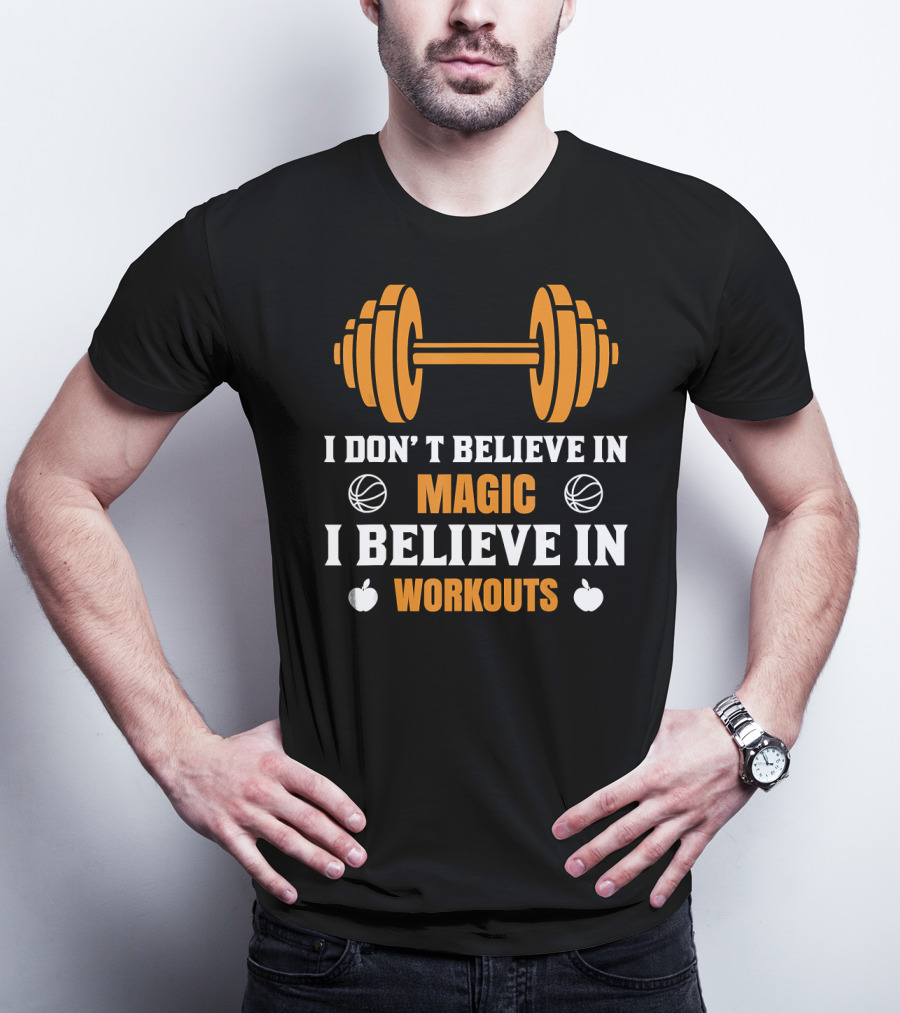 I Don't Believe In Magic I Believe In Workouts Basketball Dumbbell Apples T-Shirt
