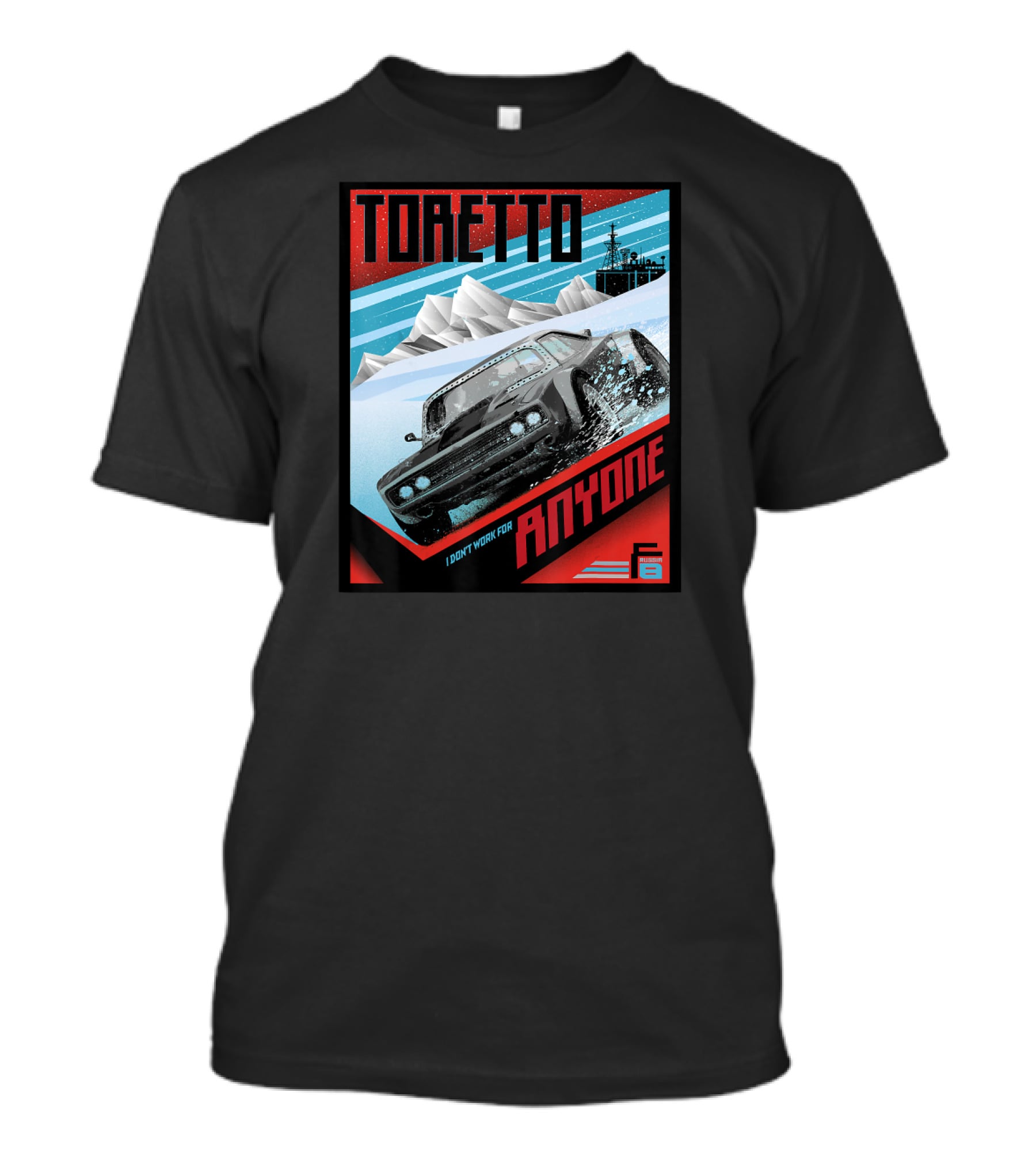 TORETTO I Don't Work For Anyone Fate Of The Furious Car Scene T-Shirt