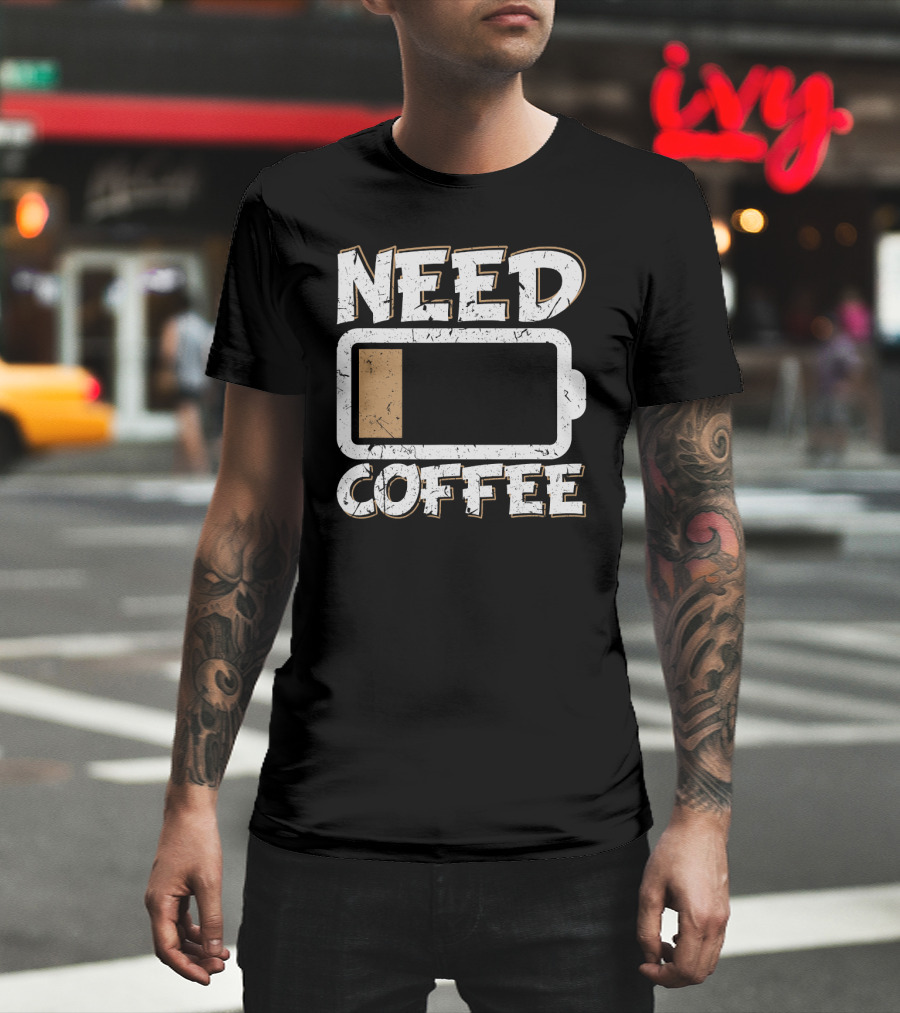 Need Coffee Funny Cafe Present Work Battery Low T-Shirt