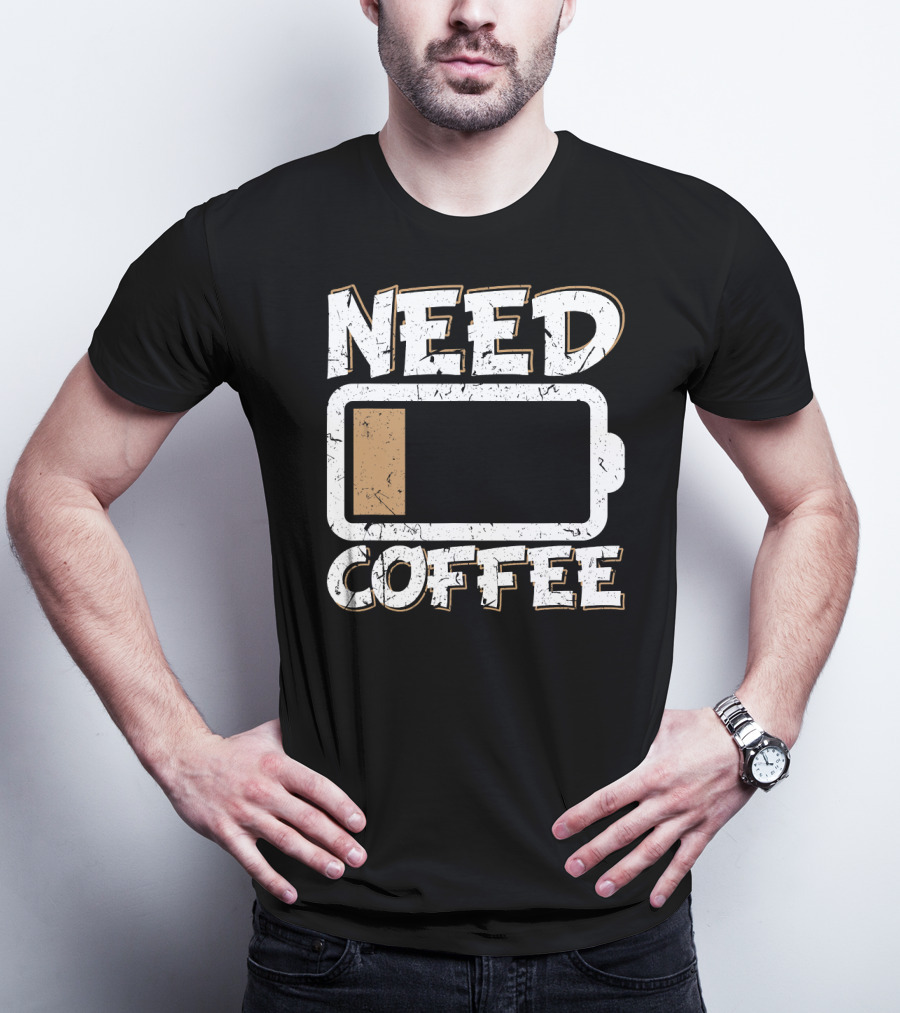Need Coffee Funny Cafe Present Work Battery Low T-Shirt