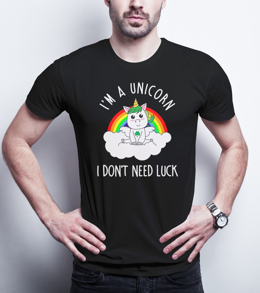 St Patricks Day I'm A Unicorn I Don't Need Luck Rainbow T-Shirt