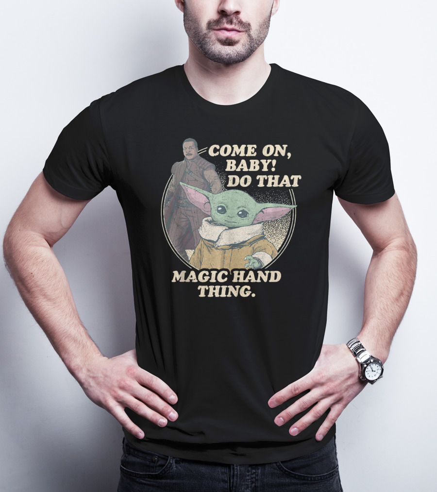 Star Wars The Mandalorian The Child Greef Karga Come On Baby Do That Magic Hand Thing T-Shirt