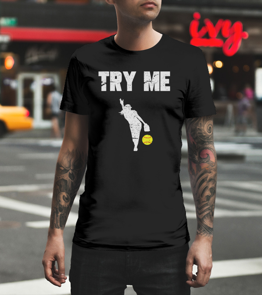 TRY ME Fastpitch Pitcher Funny Softball T-Shirt