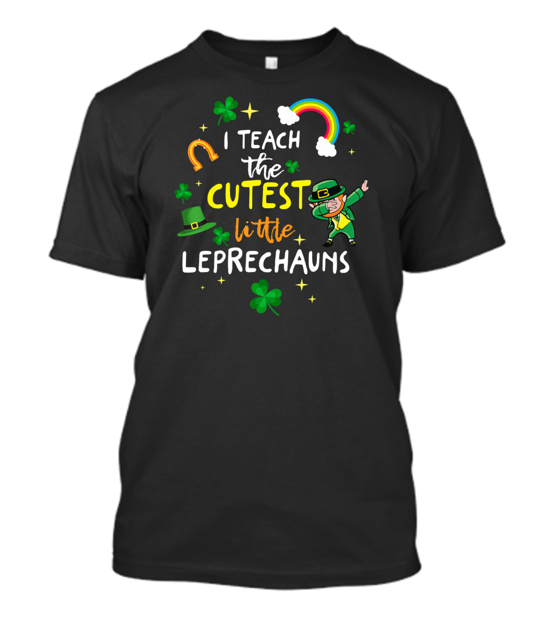 I Teach The Cutest Little Leprechauns Clover Rainbow Horseshoe T-Shirt