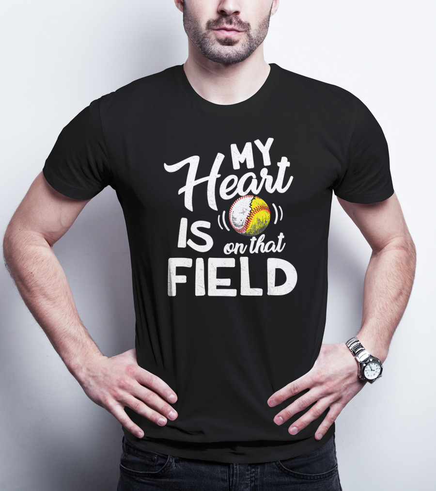 My Heart Is On That Field Baseball Softball Love T-Shirt