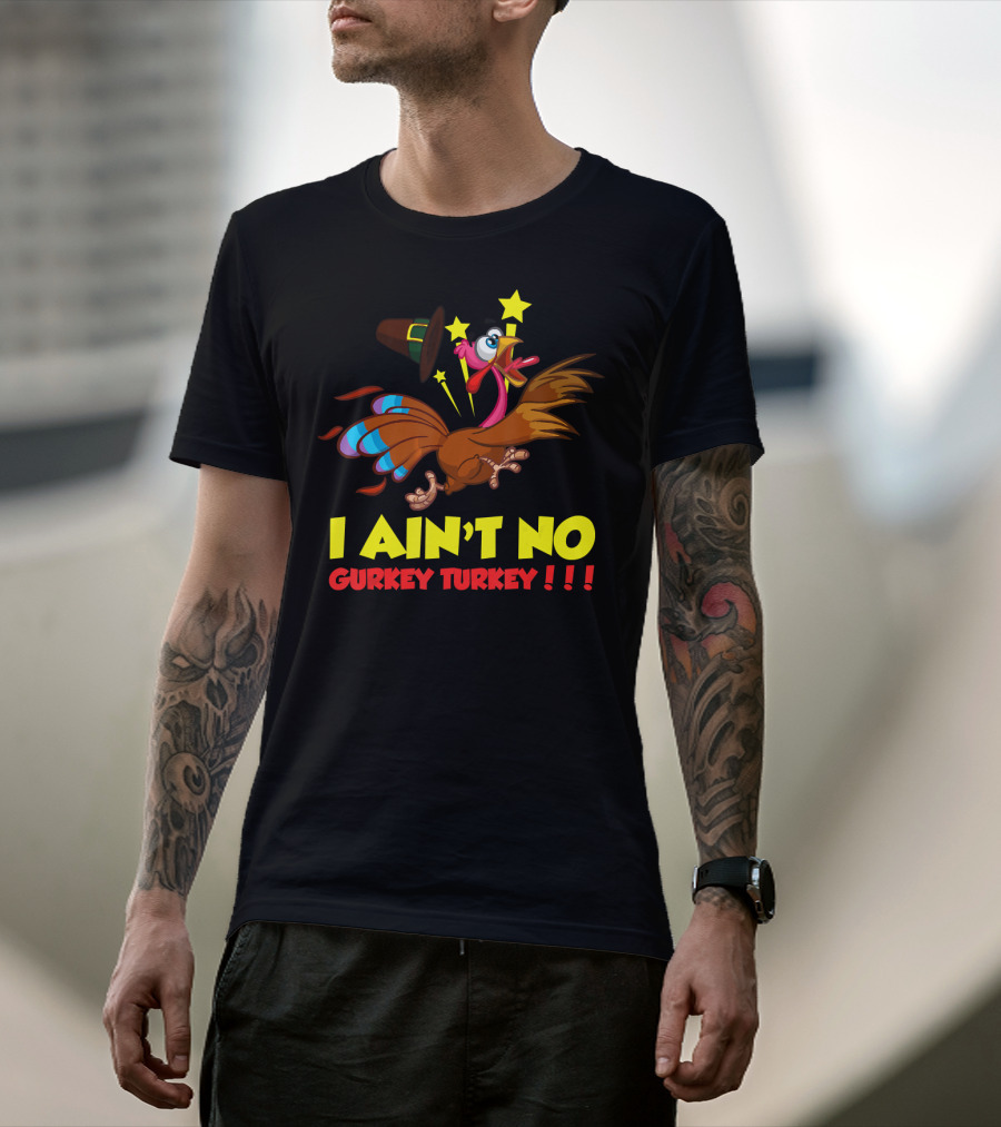 I Ain't No Gurkey Turkey Hyperactive Cartoon Bird Stars Hat T-Shirt