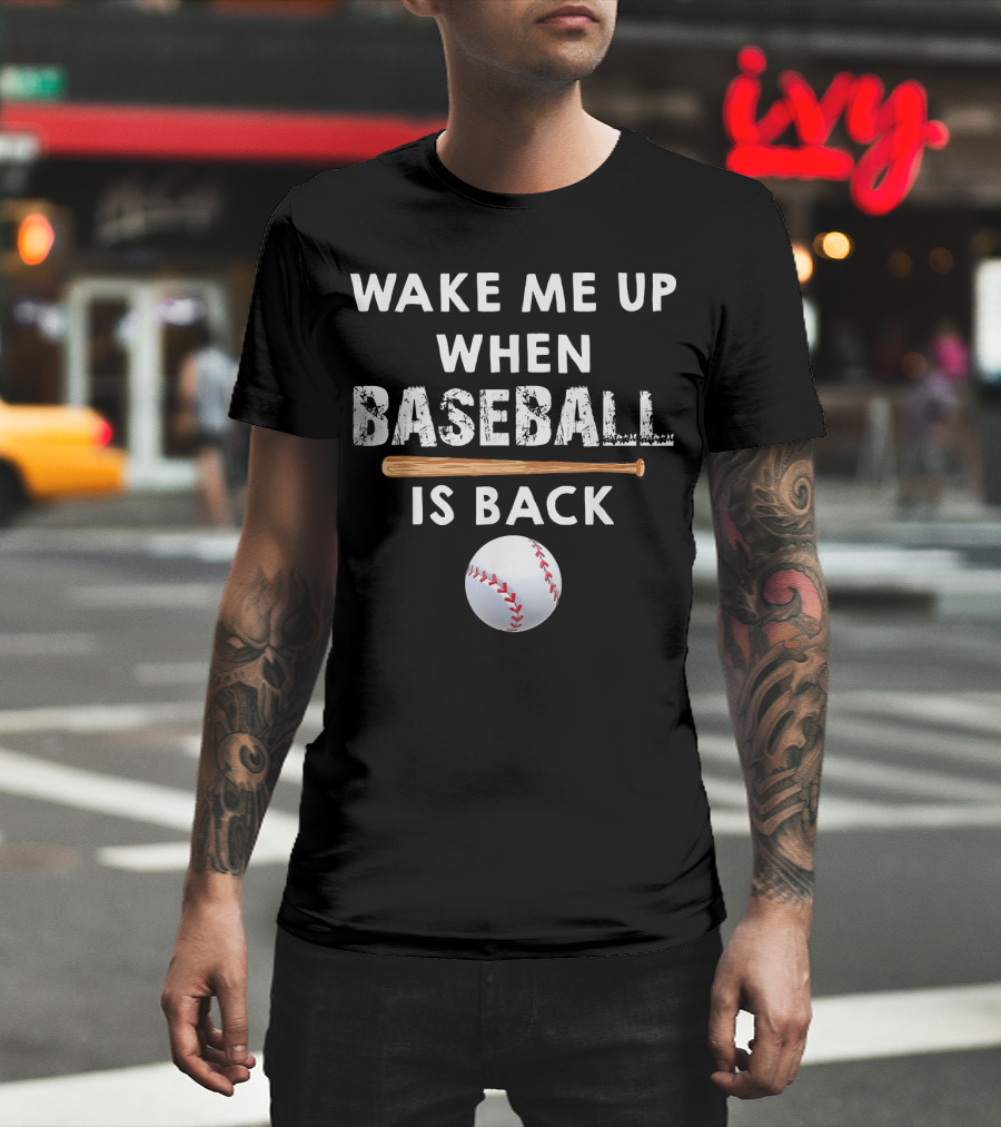 Wake Me Up When Baseball Is Back Bat And Ball T-Shirt