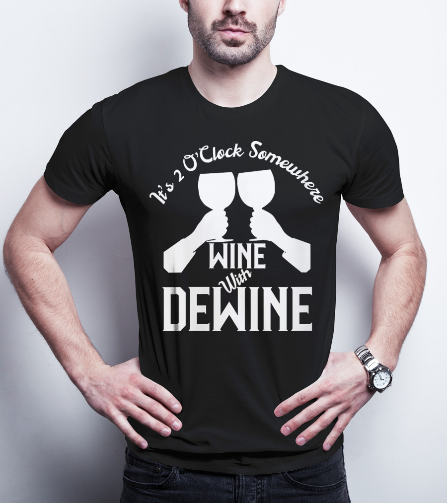 It's 2 O'Clock Somewhere Wine With Dewine T-Shirt