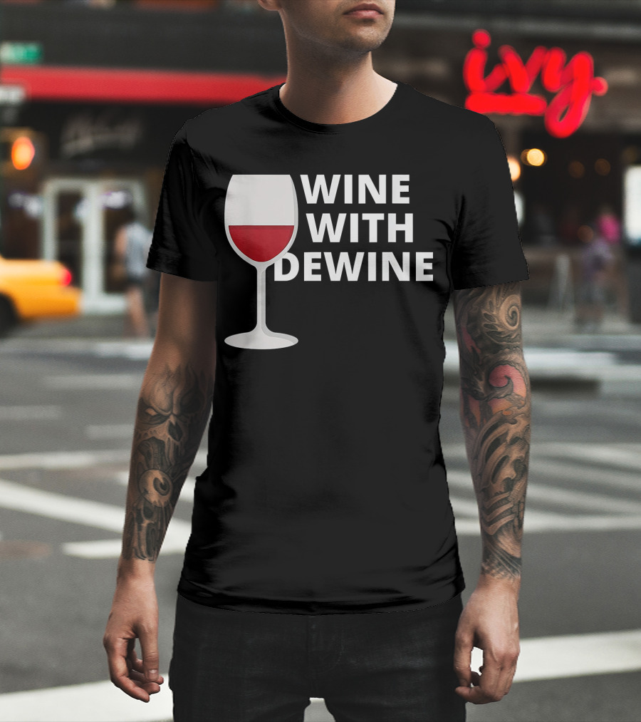 Wine With DeWine Red Wine Glass T-Shirt