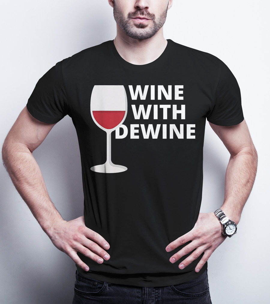 Wine With DeWine Red Wine Glass T-Shirt