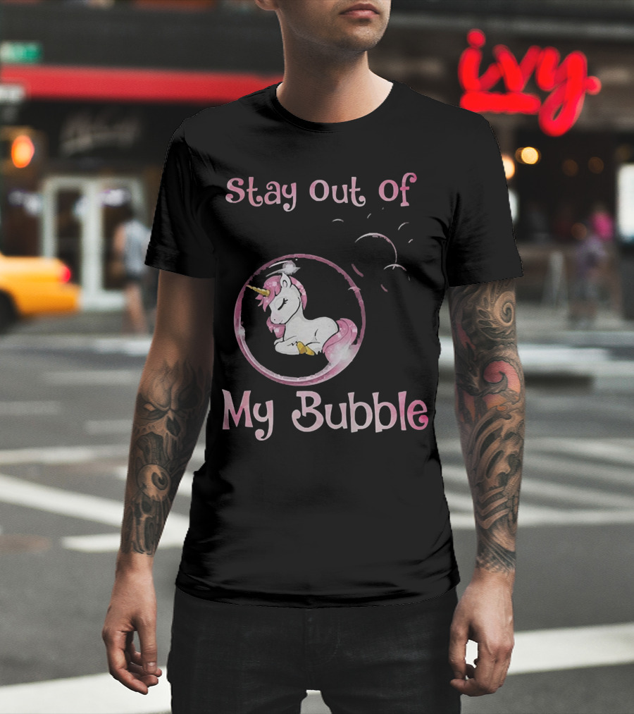 Stay Out Of My Bubble Unicorn In Bubble With Pink Mane T-Shirt