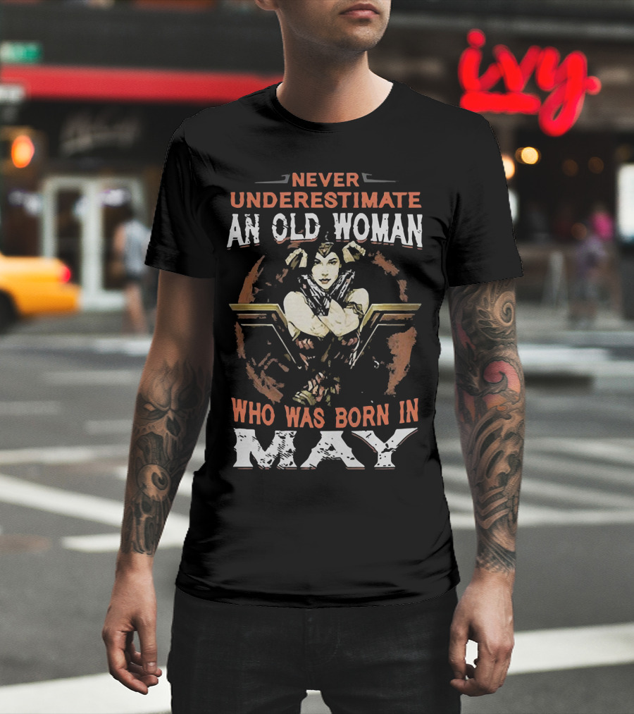 Never Underestimate An Old Woman Born In May Wonder Woman T-Shirt