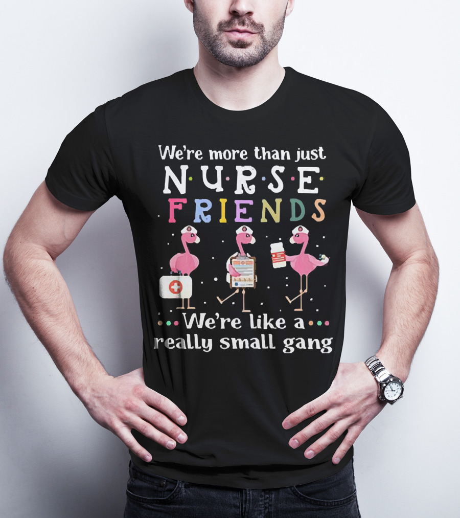 Flamingo Nurse Friends Really Small Gang Fun T-Shirt