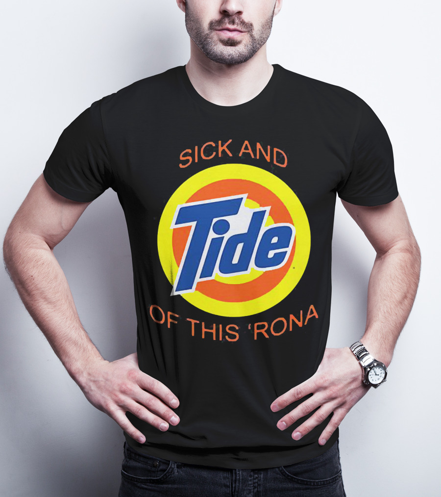 Sick And Tide Of This 'Rona T-Shirt