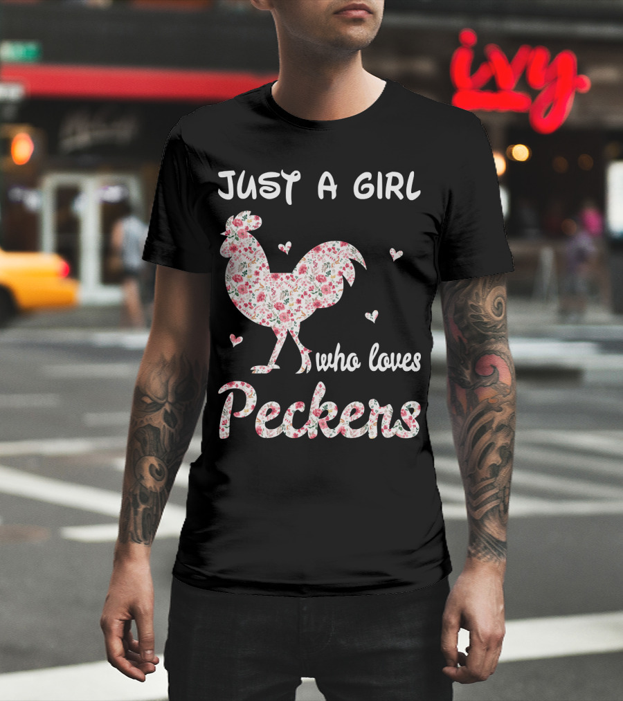 Just A Girl Who Loves Peckers Chicken Floral Rooster Hearts T-Shirt