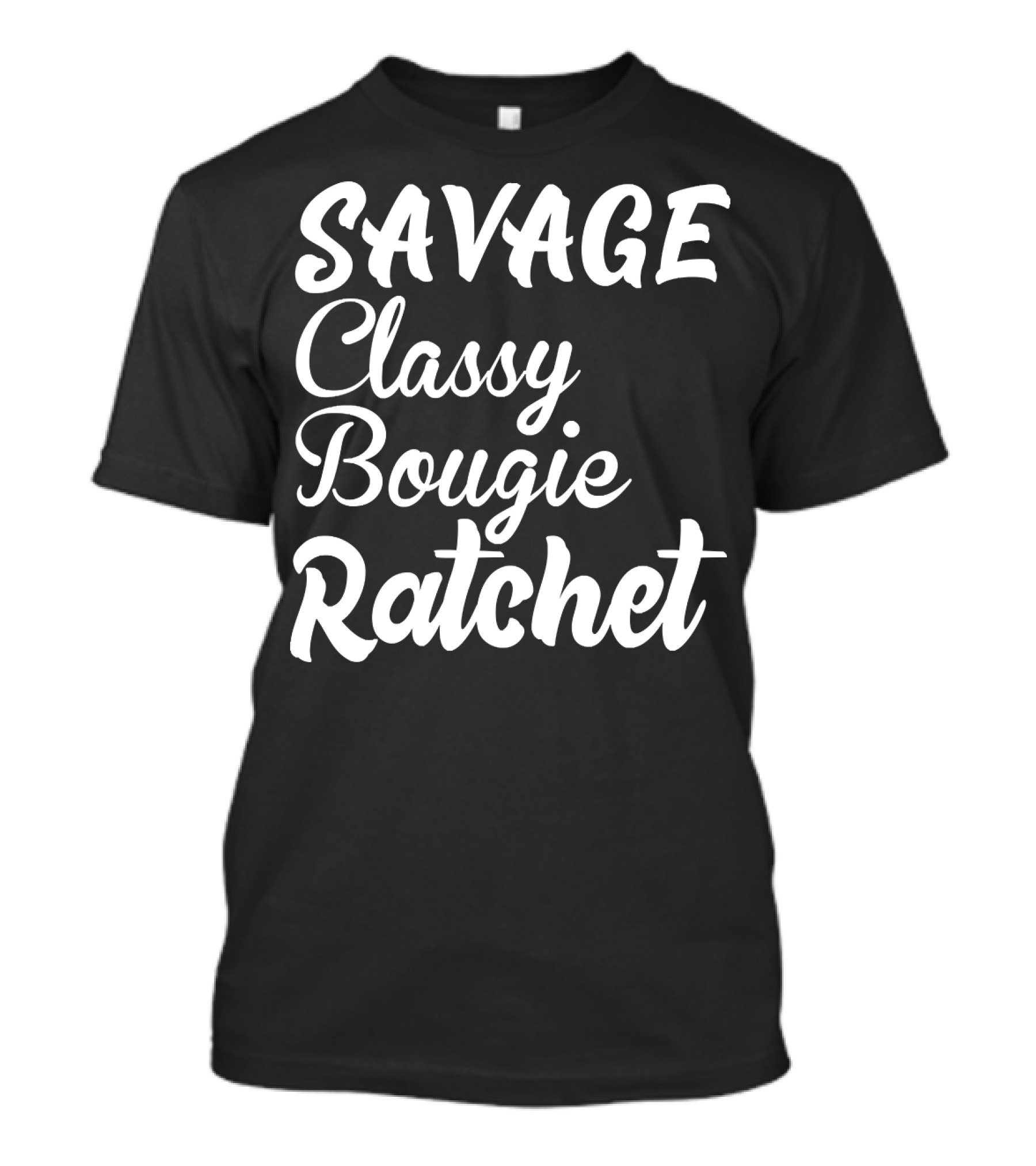 SAVAGE Classy Bougie Ratchet Text Graphic Tee Trend T-Shirt
