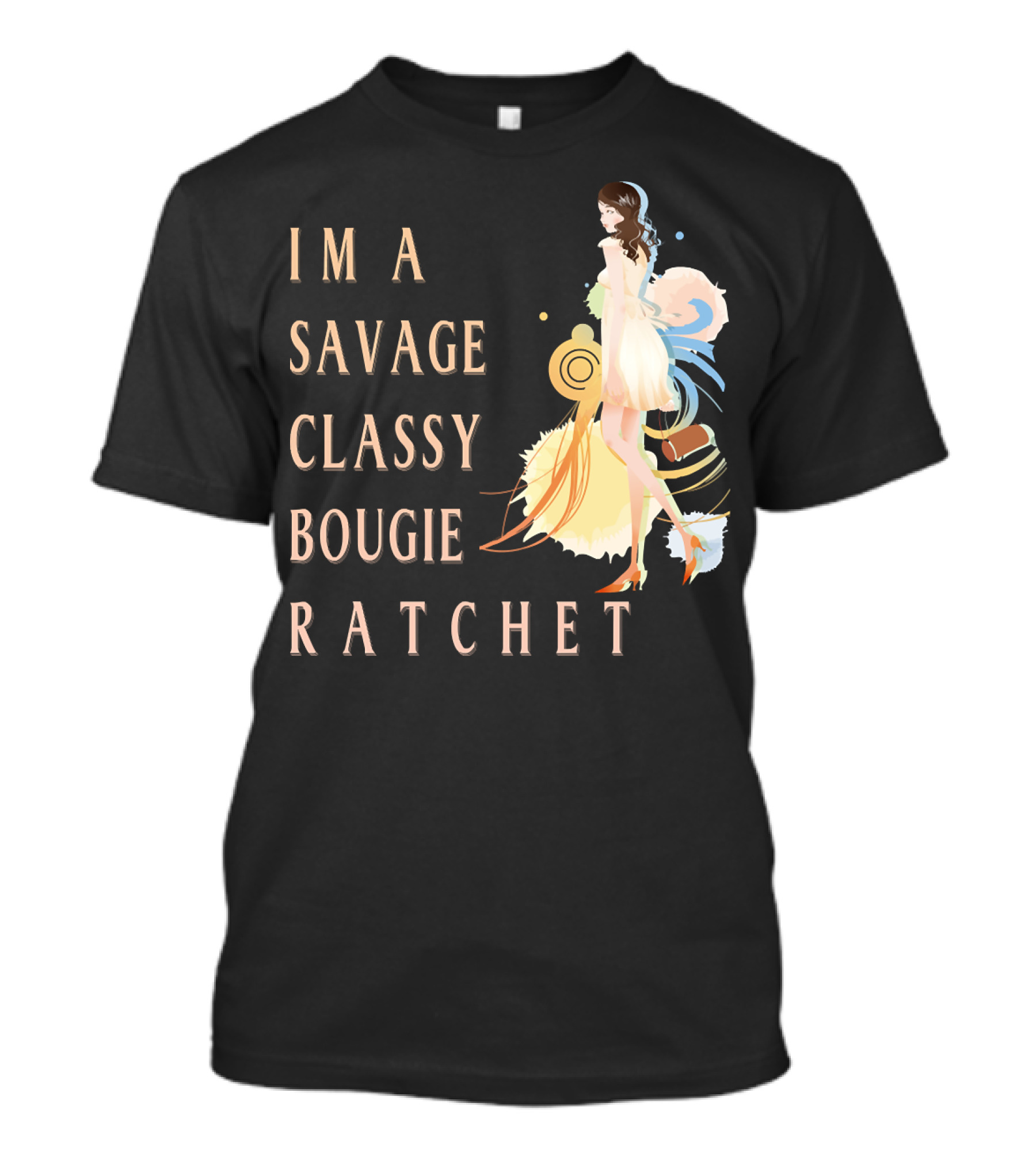 I'm A Savage Classy Bougie Ratchet T-Shirt