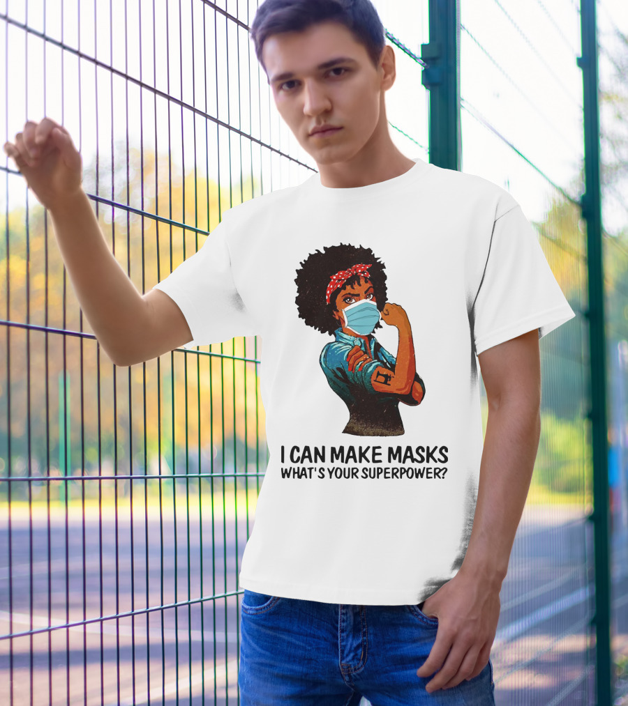 I Can Make Masks What's Your Superpower Black Woman Strong Sewing T-Shirt
