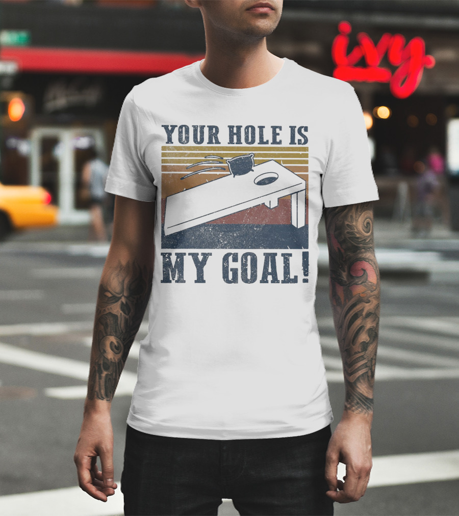 Your Hole Is My Goal Cornhole Vintage T-Shirt