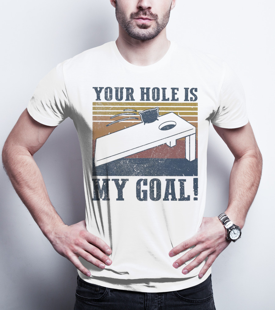 Your Hole Is My Goal Cornhole Vintage T-Shirt