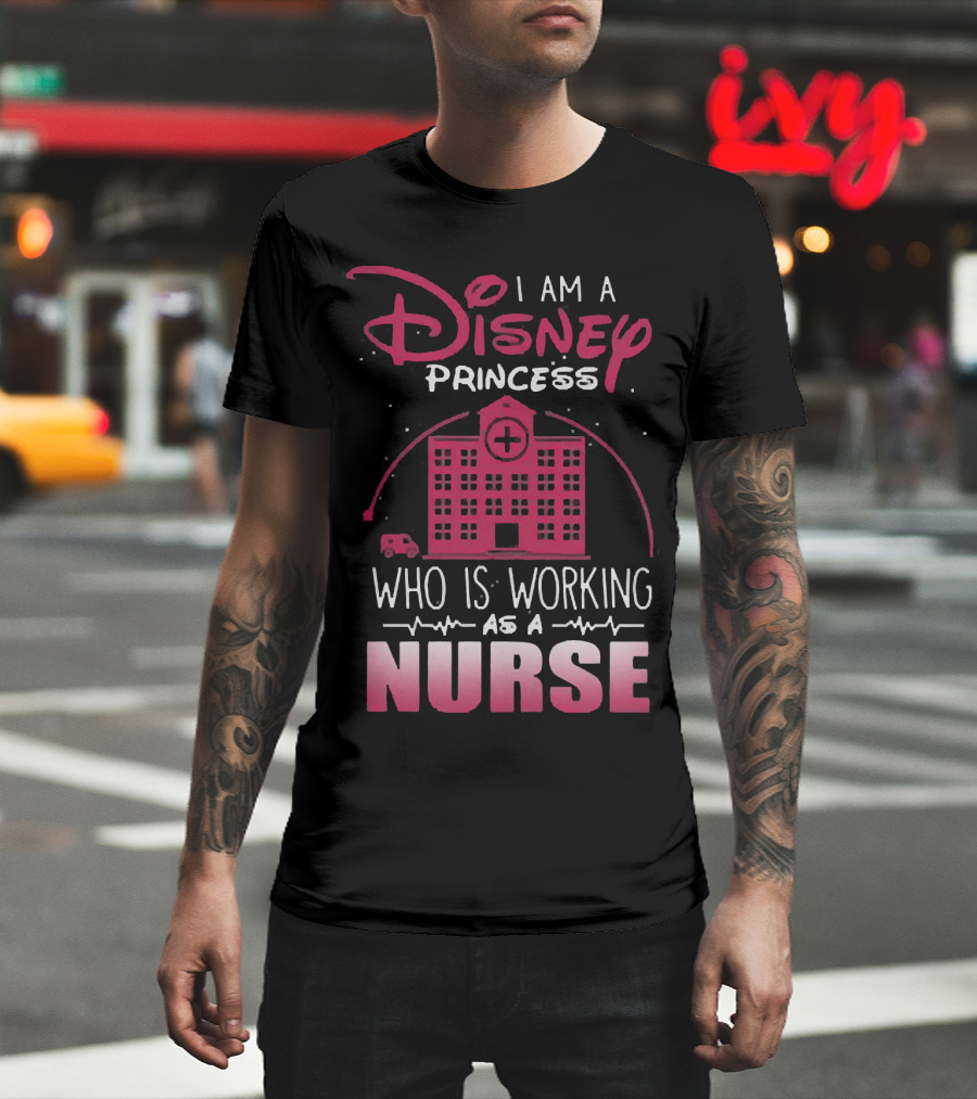 I Am A Disney Princess Who Is Working As A Nurse With Hospital Building And Medical Symbols T-Shirt