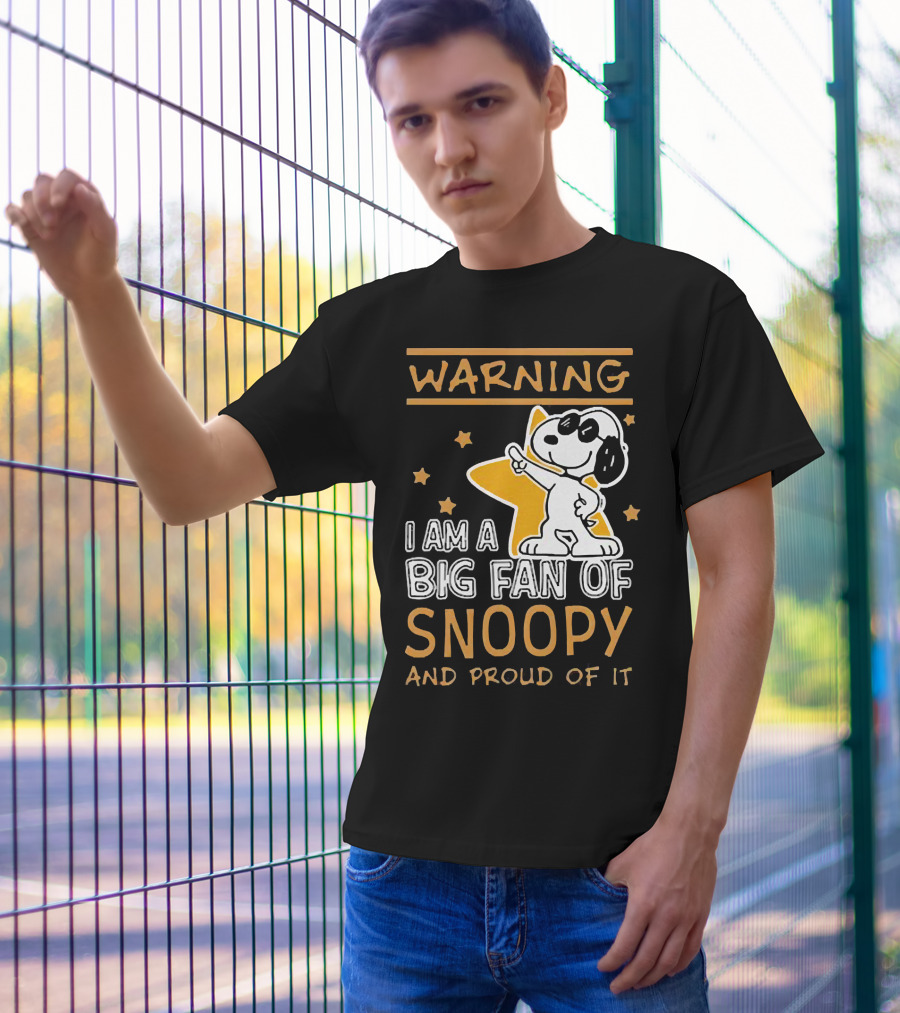 Warning I Am A Big Fan Of Snoopy And Proud Of It With Star And Snoopy T-Shirt