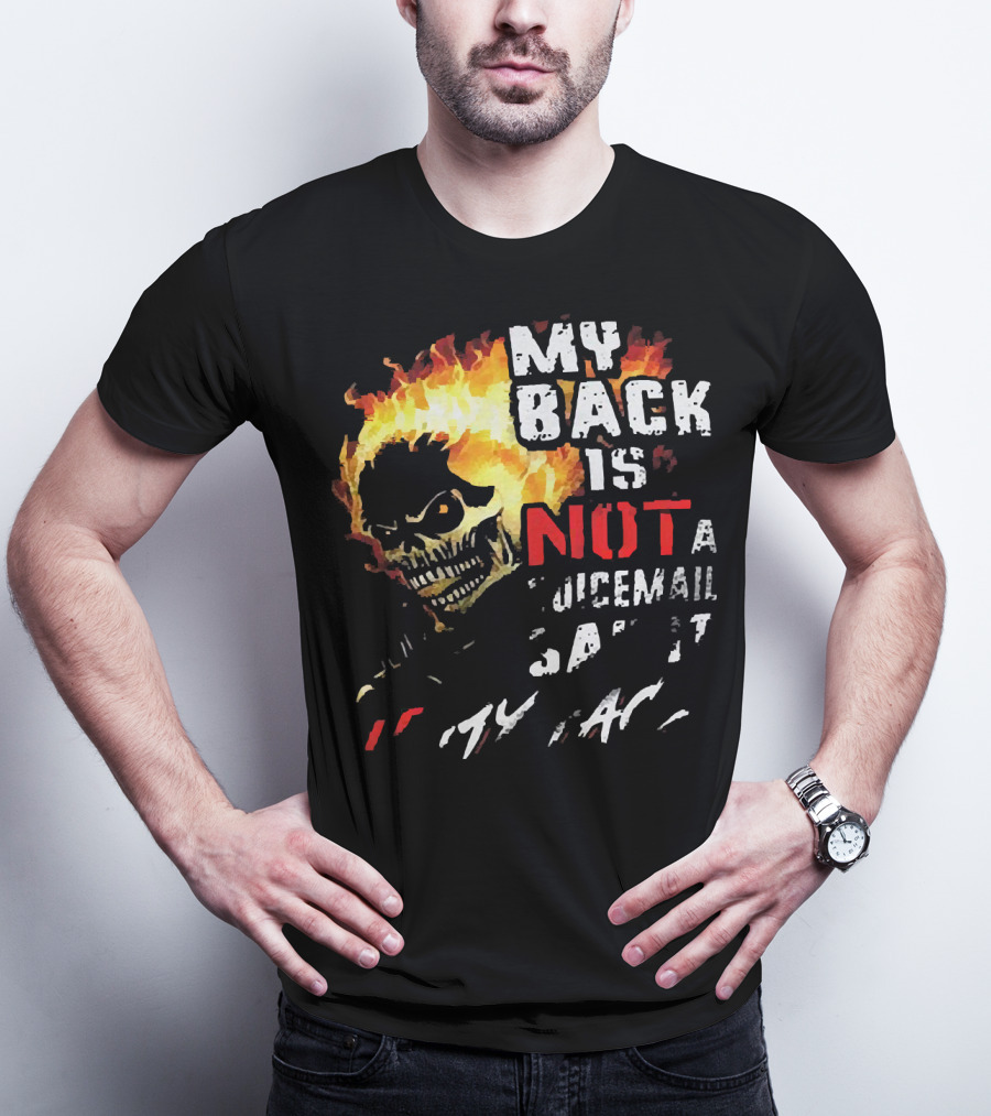 Skull Flaming Head My Back Is Not A Voicemail Say It To My Face T-Shirt