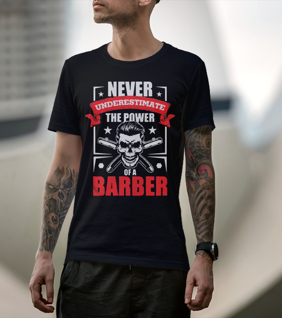 Never Underestimate The Power Of A Barber Skull And Razors T-Shirt