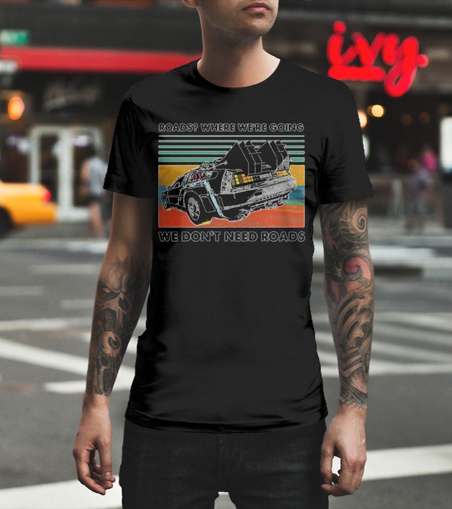 Roads Where We're Going We Don't Need Roads Retro Car T-Shirt