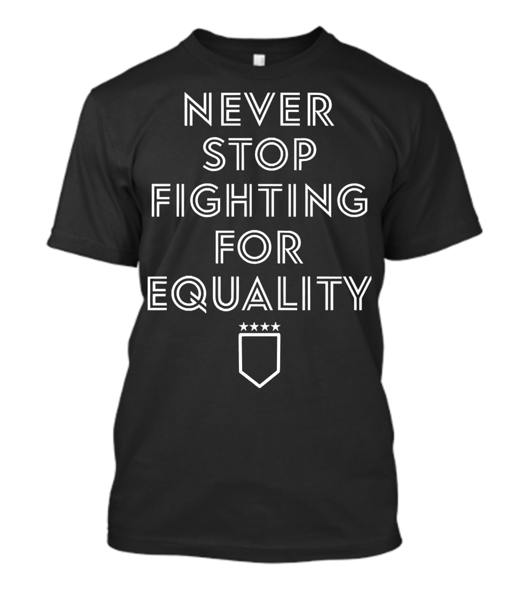 Never Stop Fighting For Equality Three Stars Badge T-Shirt