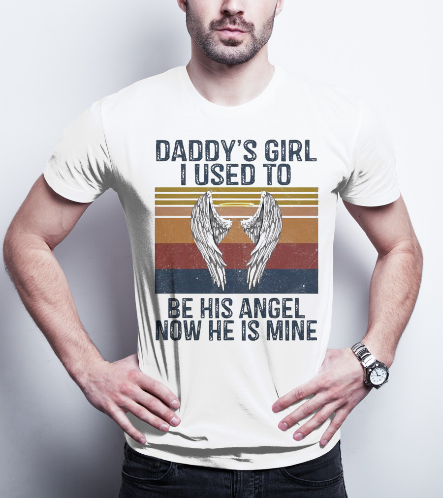 Daddy's Girl I Used To Be His Angel Now He Is Mine Vintage Wings T-Shirt