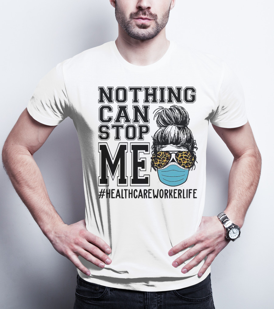 Nothing Can Stop Me #HealthcareWorkerLife Leopard Masked Bun Hero T-Shirt