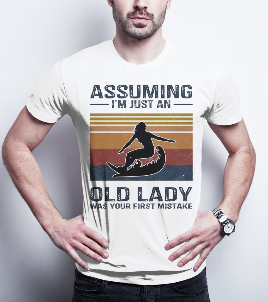 ASSUMING I’M JUST AN OLD LADY WAS YOUR FIRST MISTAKE Surfing Silhouette Retro Stripes T-Shirt