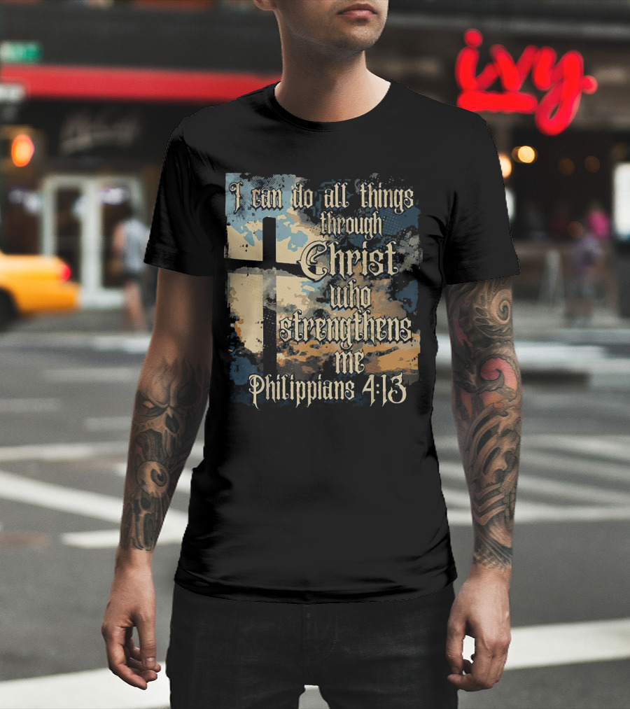 I Can Do All Things Through Christ Who Strengthens Me Philippians 4:13 Cross And Clouds T-Shirt