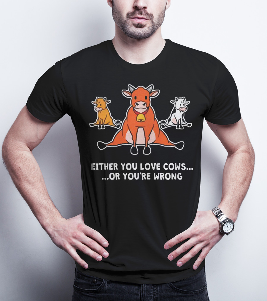 Either You Love Cows Or You're Wrong Cute Cartoon Trio T-Shirt