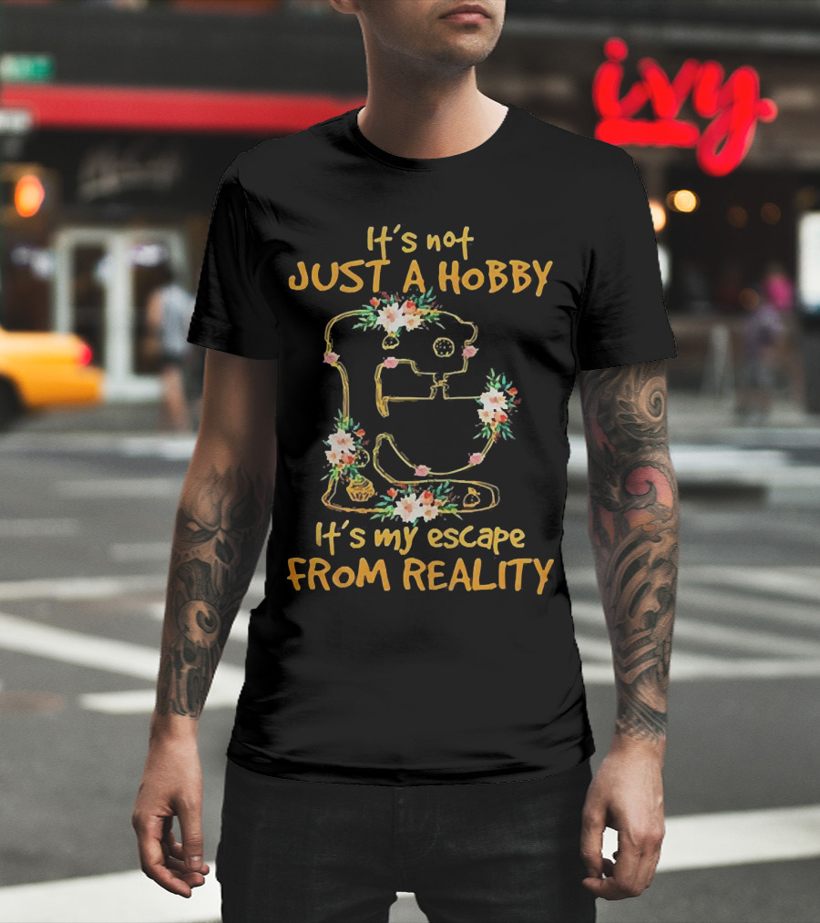 It's Not Just A Hobby It's My Escape From Reality Floral Mixer T-Shirt