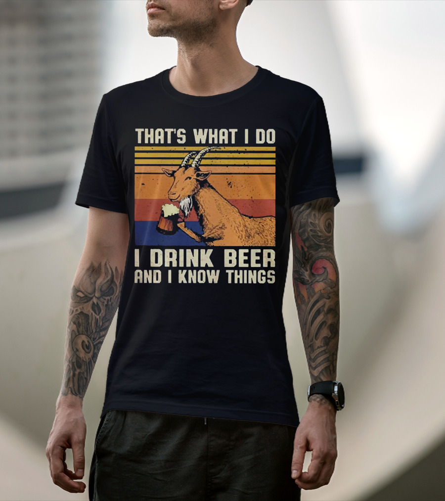 THAT'S WHAT I DO I DRINK BEER AND I KNOW THINGS GOAT VINTAGE STRIPES T-Shirt