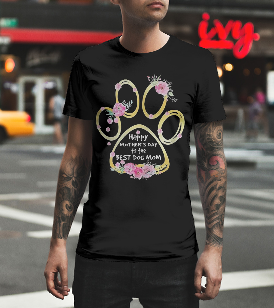 Happy Mother's Day To The Best Dog Mom Paw Floral T-Shirt