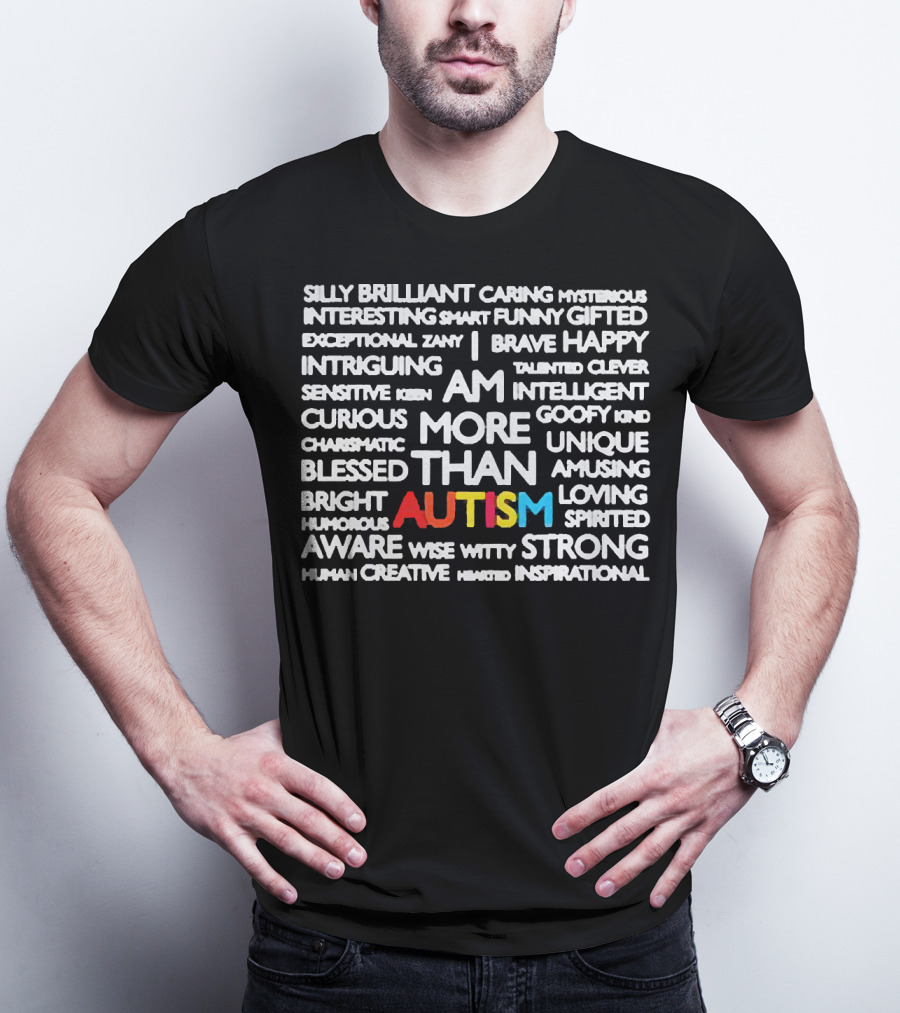 Silly Brilliant Caring Intriguing Am More Than Autism Aware Wise Strong T-Shirt