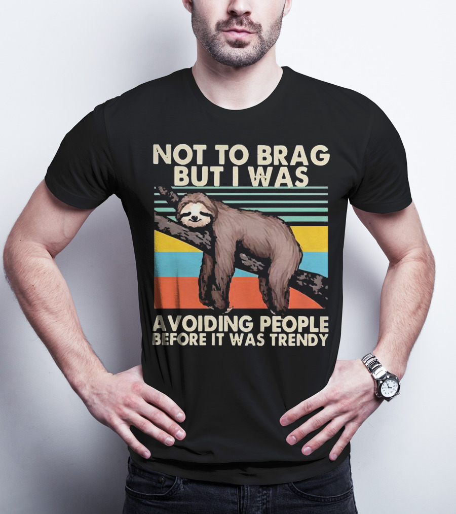 Not To Brag But I Was Avoiding People Before It Was Trendy Sloth On Branch Retro Colors T-Shirt