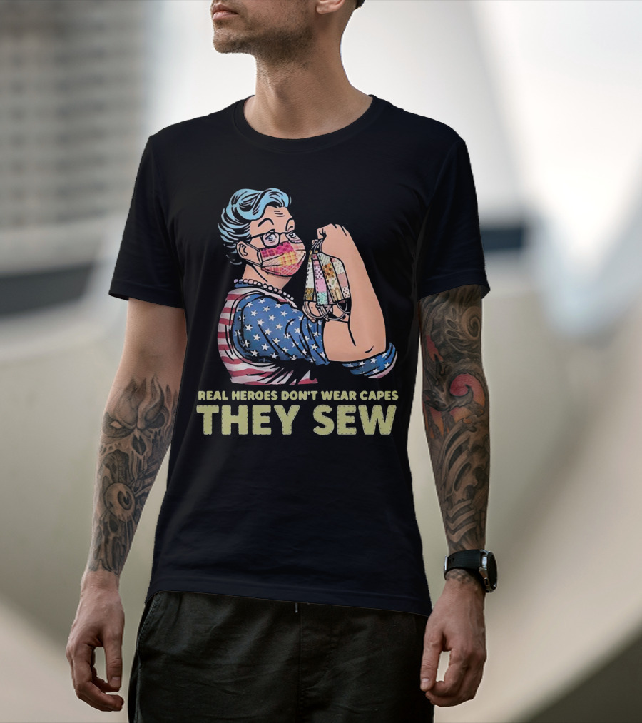 Real Heroes Don't Wear Capes They Sew Patriotic Strong Woman Sewing Face Masks T-Shirt