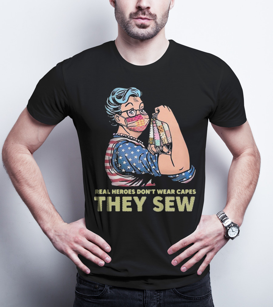 Real Heroes Don't Wear Capes They Sew Patriotic Strong Woman Sewing Face Masks T-Shirt