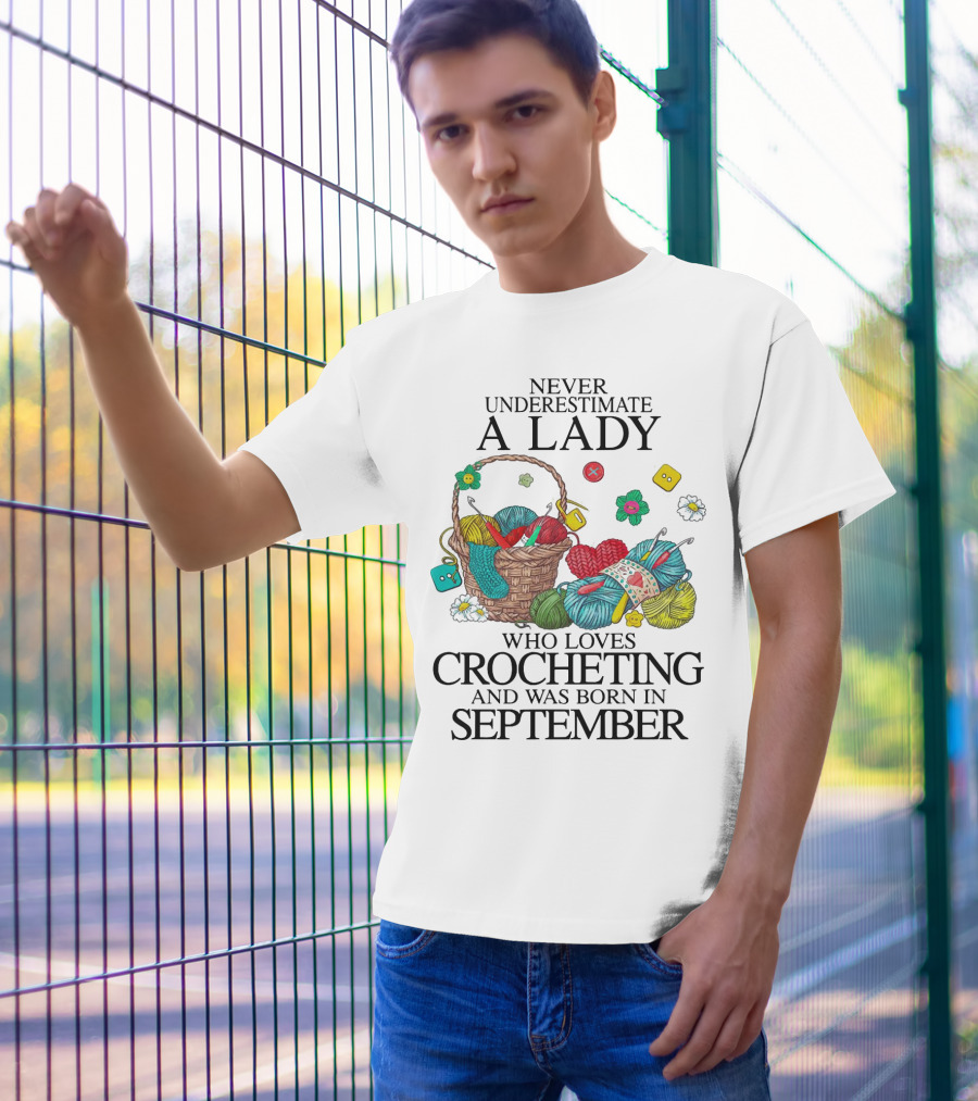 Never Underestimate A Lady Born In September Who Loves Crocheting With Yarn And Buttons T-Shirt
