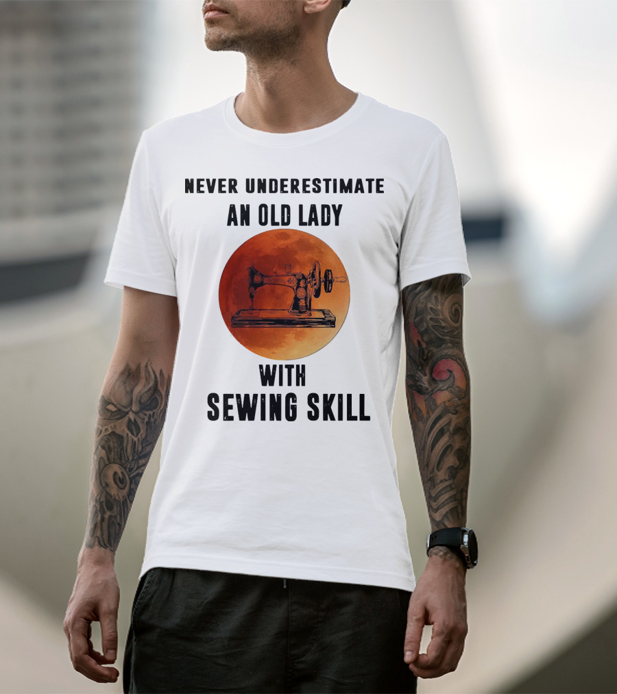 Never Underestimate An Old Lady With Sewing Skill Vintage Sewing Machine Moon Background T-Shirt